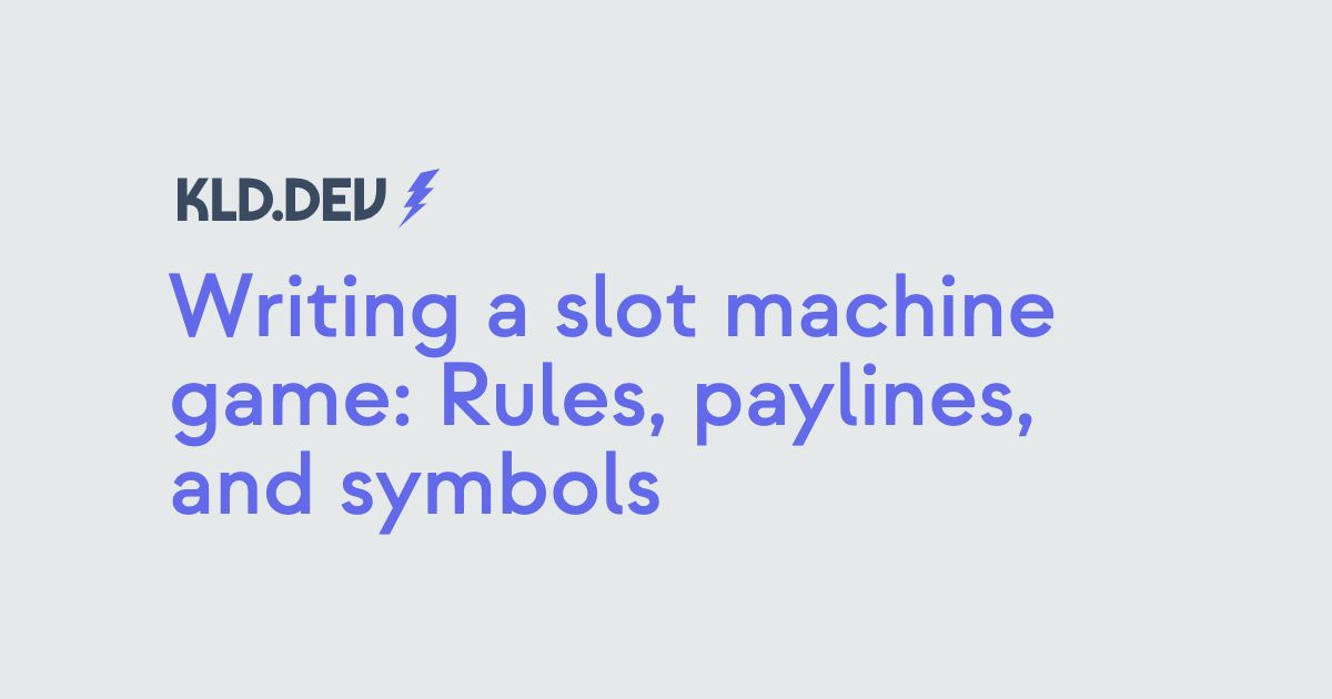 Writing A Slot Machine Game Rules Paylines And Symbols