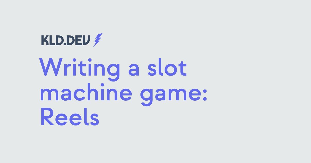 Writing a slot machine game: Reels